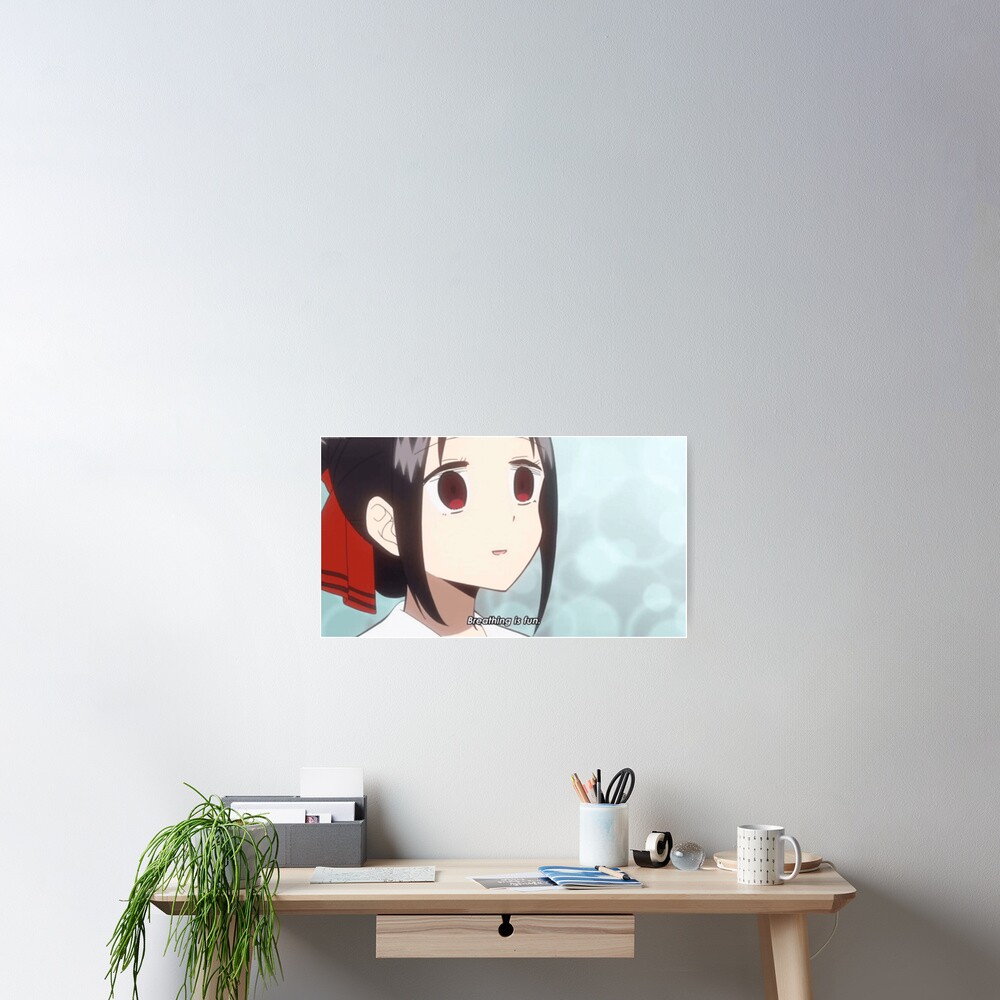 "Kaguya Shinomiya Breathing is Fun" Poster by dumbanimememes | Redbubble