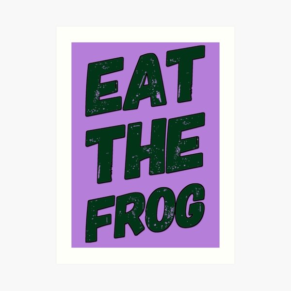 "Eat The Frog - Mark Twain" Art Print for Sale by madtoyman | Redbubble