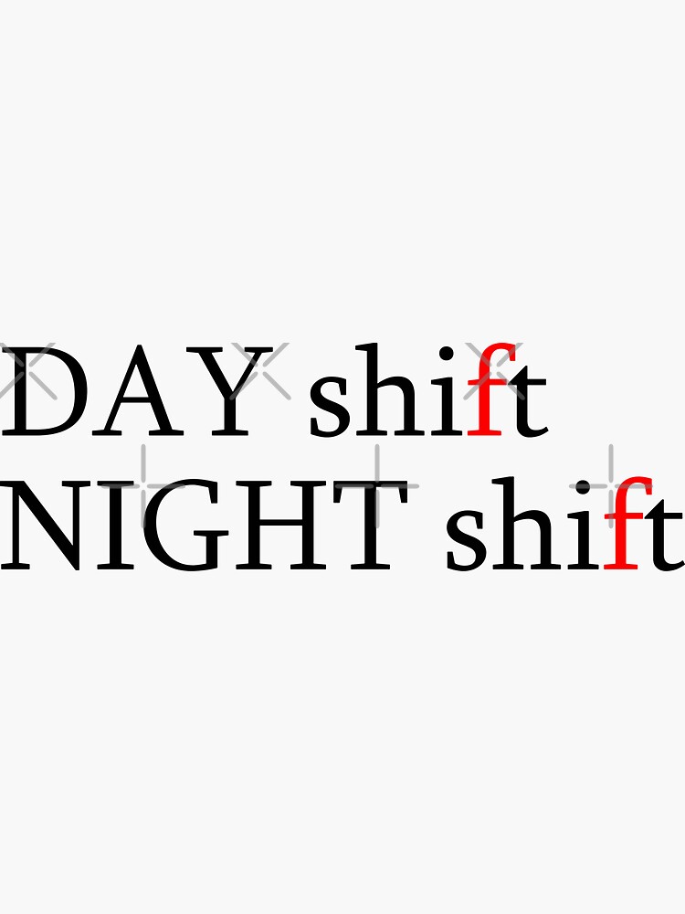 "Funny wordings for shift workers " Sticker for Sale by helkav | Redbubble