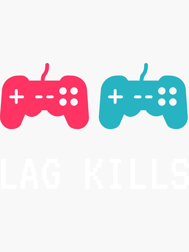 "Lag Kills" Sticker by jpremiumdesigns | Redbubble