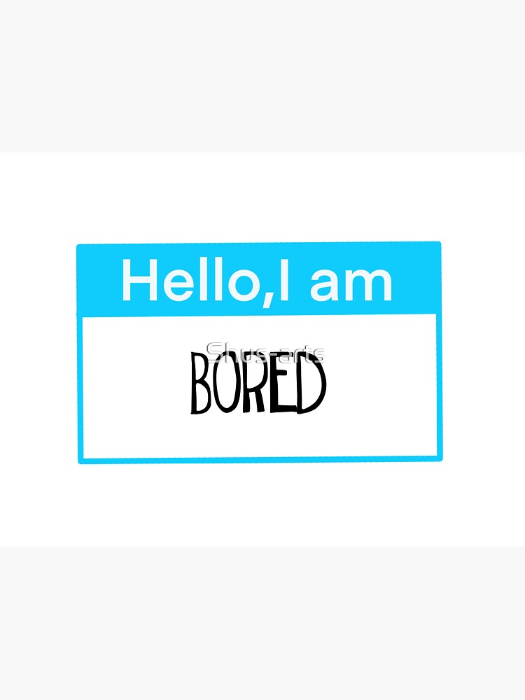 "Hello, I am bored" Sticker for Sale by Shus-arts | Redbubble