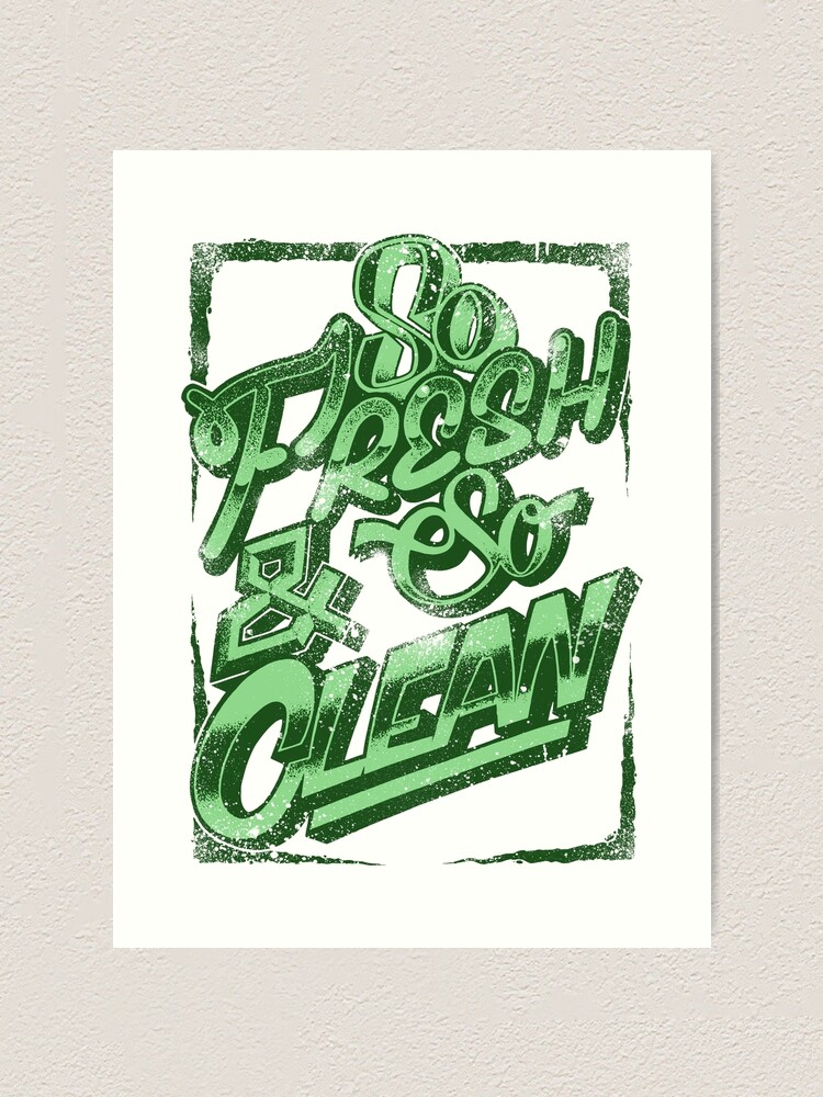 "So Fresh and So Clean" Art Print for Sale by jaaawwwnn | Redbubble