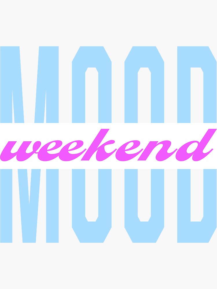 "Weekend Mood" Sticker by phoebes-designs | Redbubble