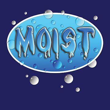 "MOIST" Poster for Sale by NoBonesLife | Redbubble