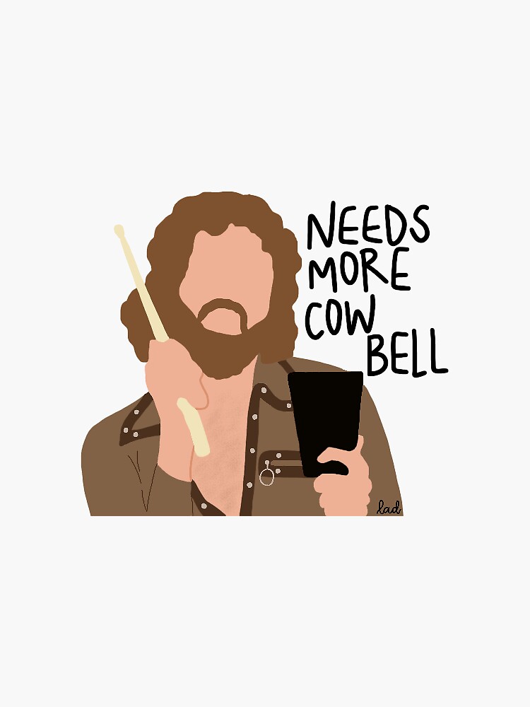 "more cowbell!!!" Sticker for Sale by Laura Derbonne | Redbubble