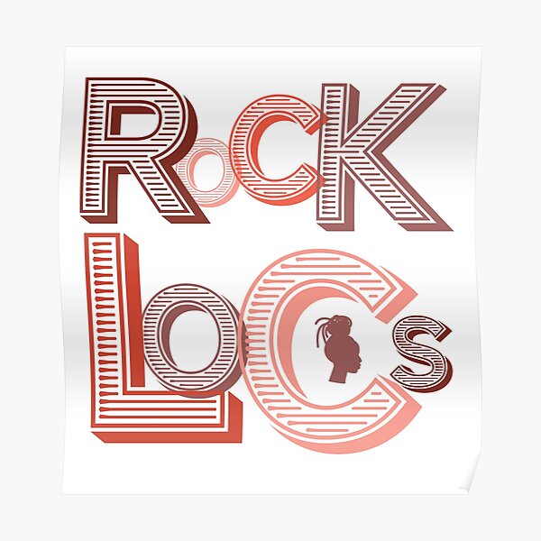 "Rock Locs Dreadlocks Sisterlocks" Poster by blackartmatters | Redbubble