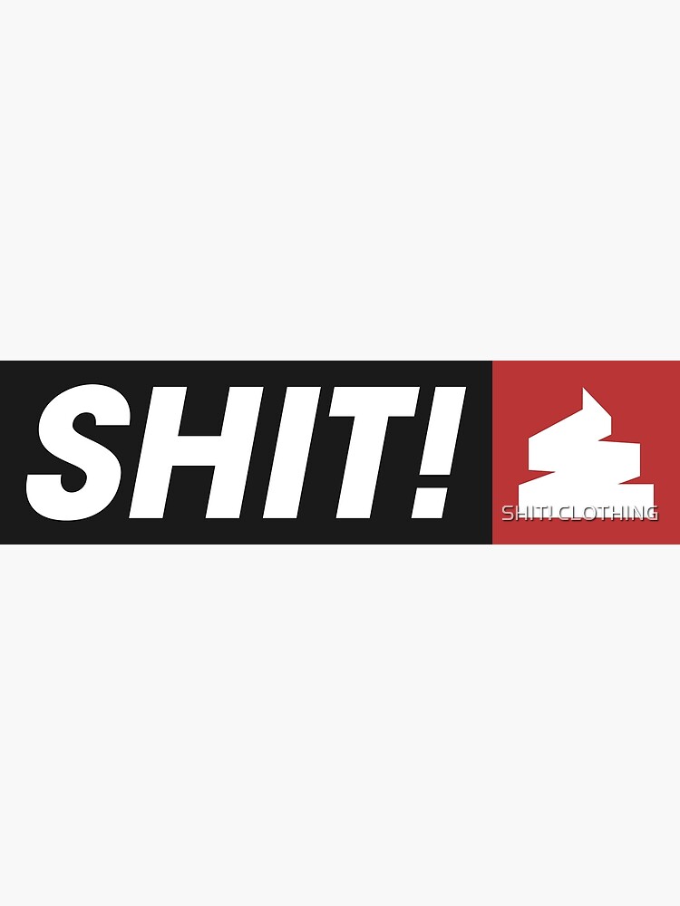 "SHIT!" Poster by saburokiyoshi | Redbubble