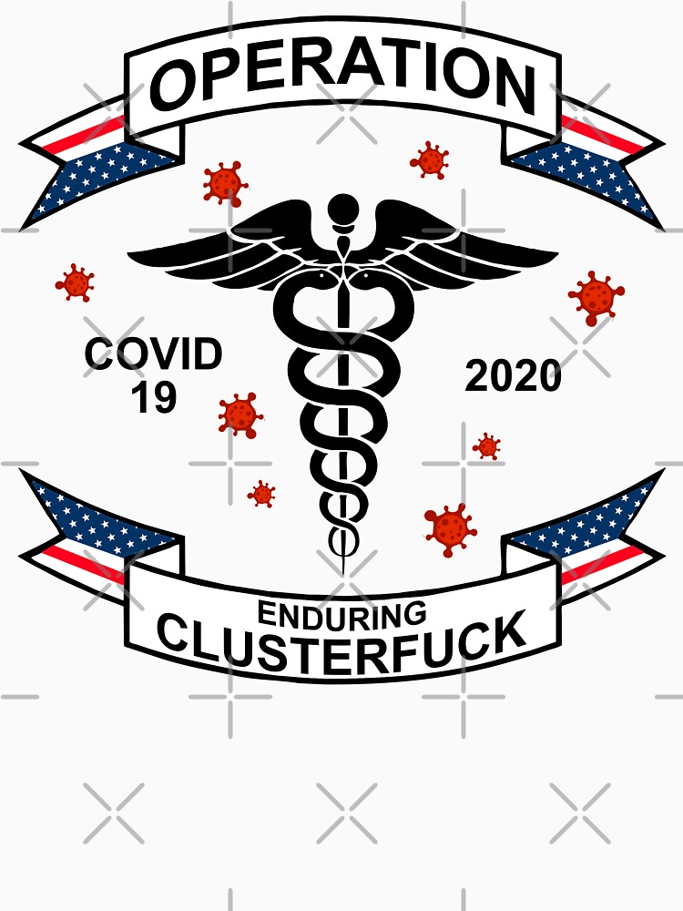 "Operation Enduring Clusterfuck Shirt" Essential T-Shirt for Sale by ...