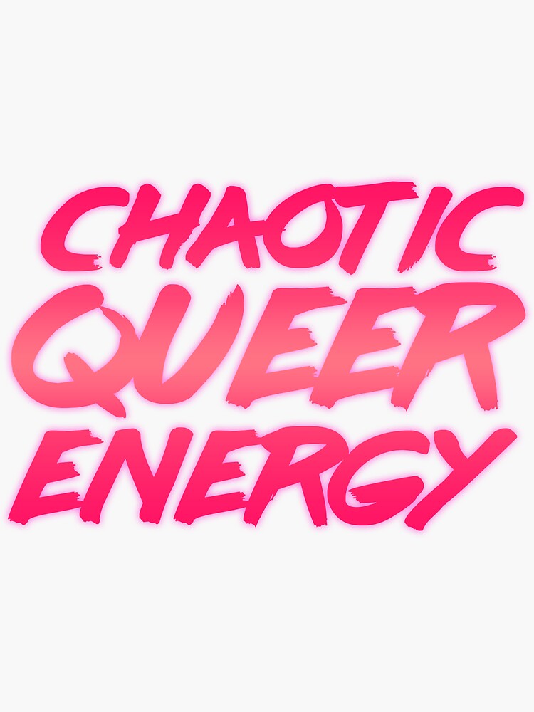 "Chaotic Queer Energy" Sticker for Sale by indomitableshop | Redbubble