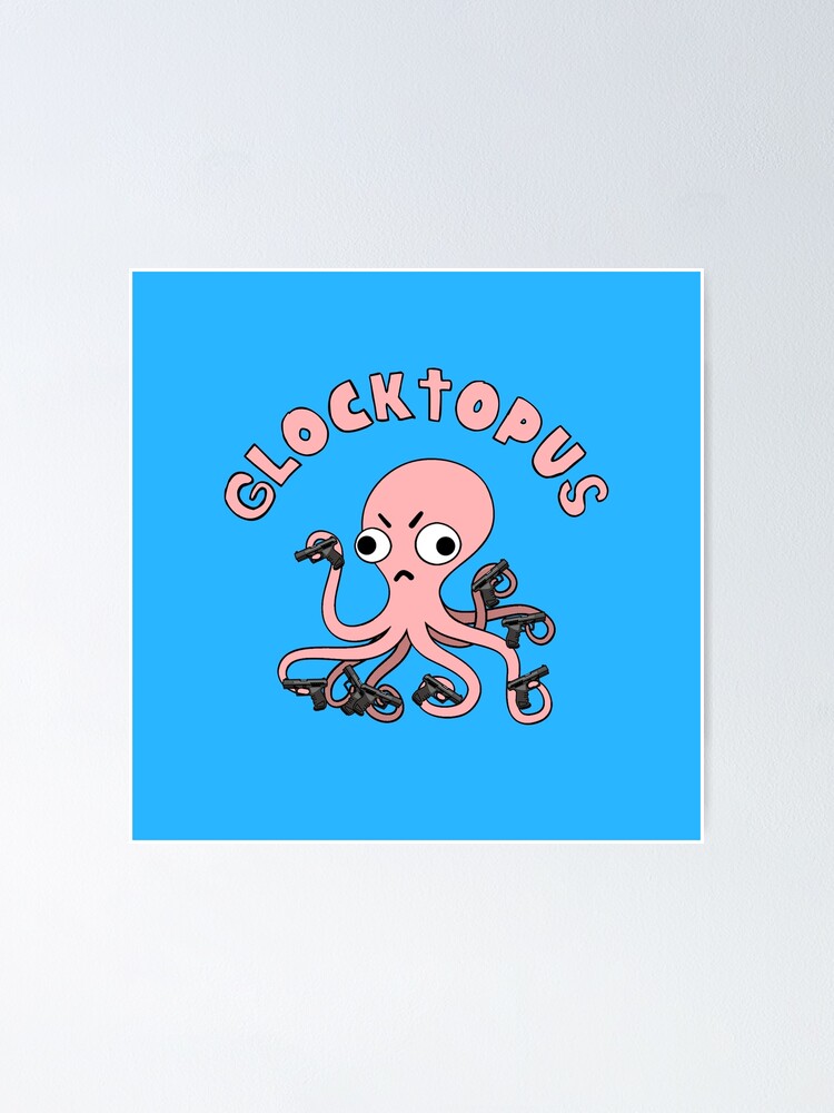 "Glocktopus " Poster for Sale by Barnyardy | Redbubble