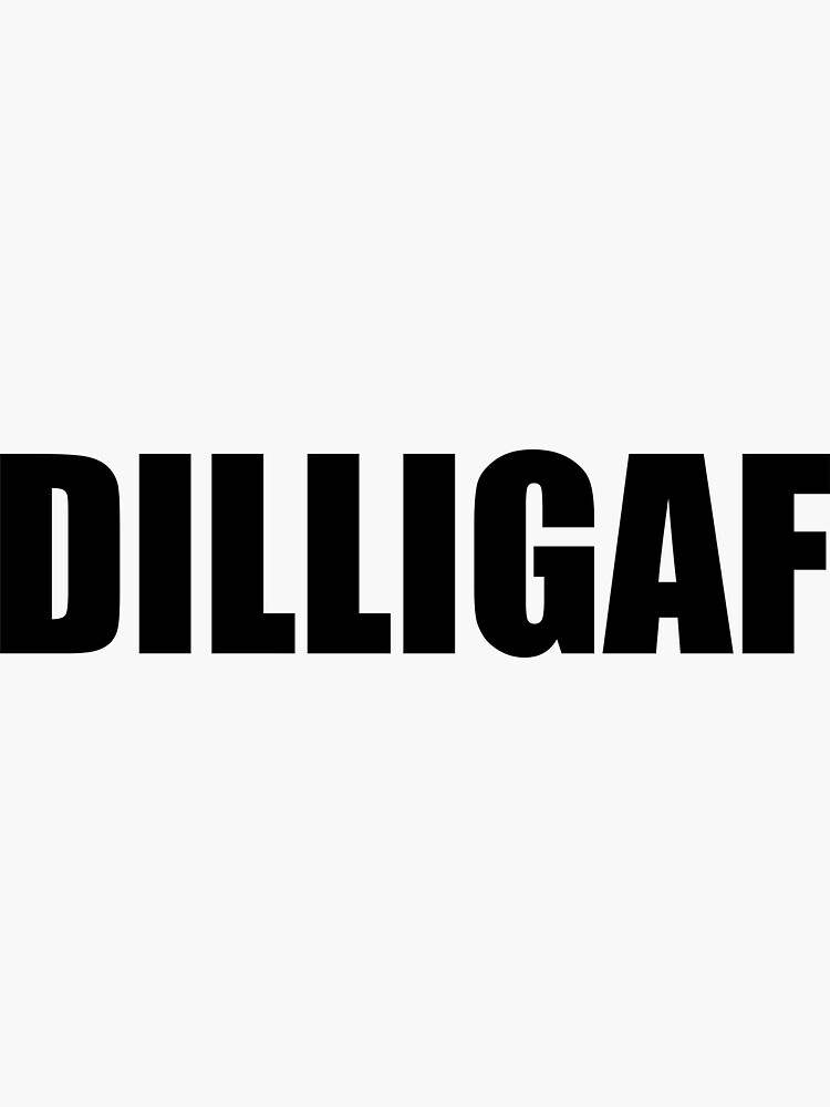 "DILLIGAF" Sticker for Sale by kevincsummers | Redbubble