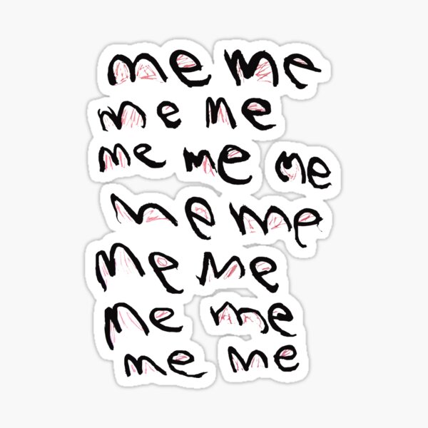 "Me Me Me" Sticker for Sale by JohnDouglas | Redbubble