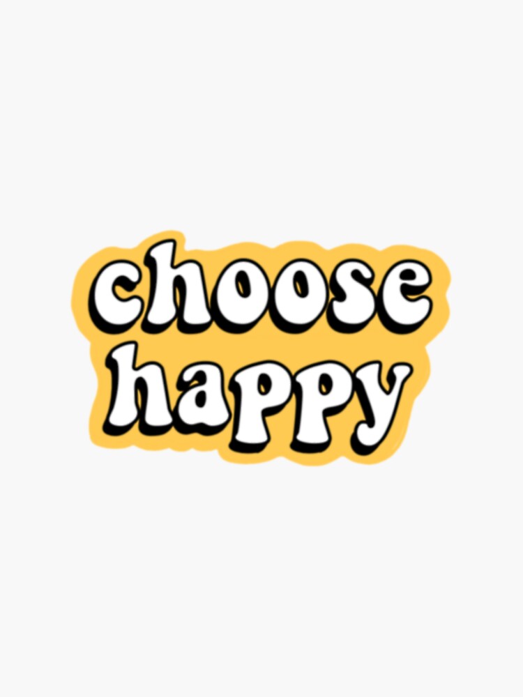 "Choose Happy :)" Sticker for Sale by Jeandabean | Redbubble