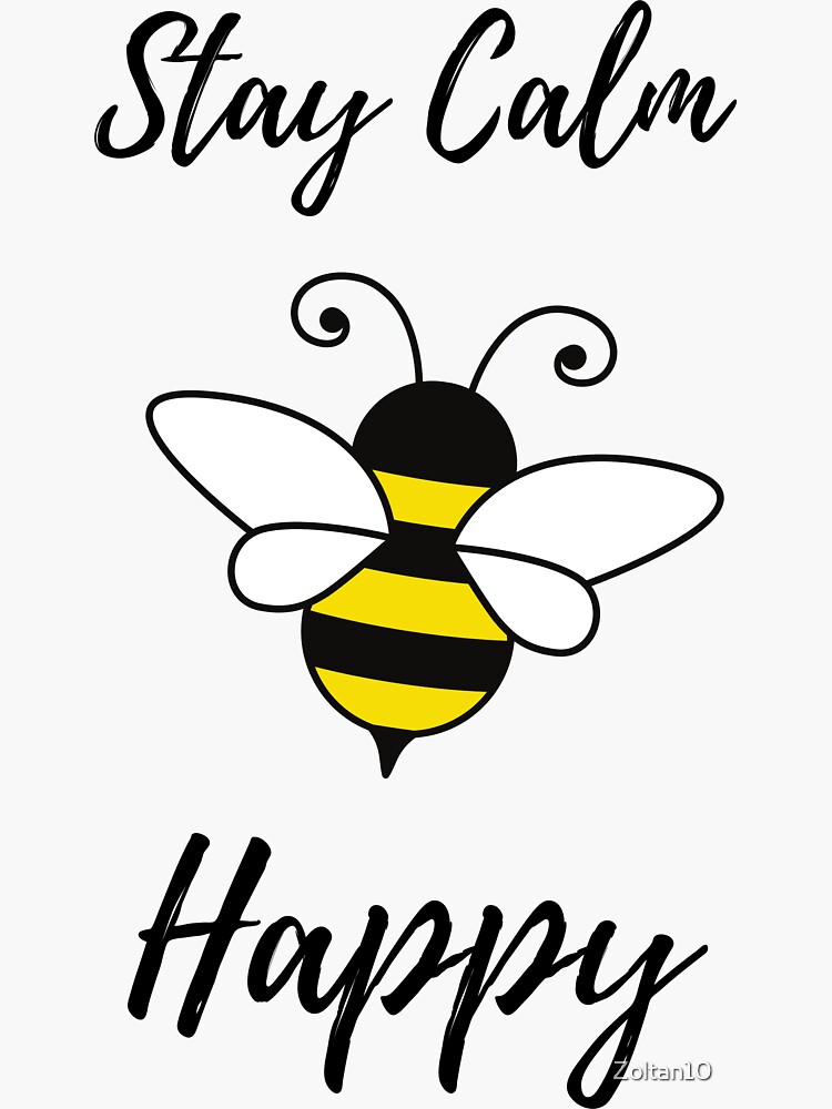 "Stay Calm Bee Happy Design" Sticker by Zoltan10 | Redbubble