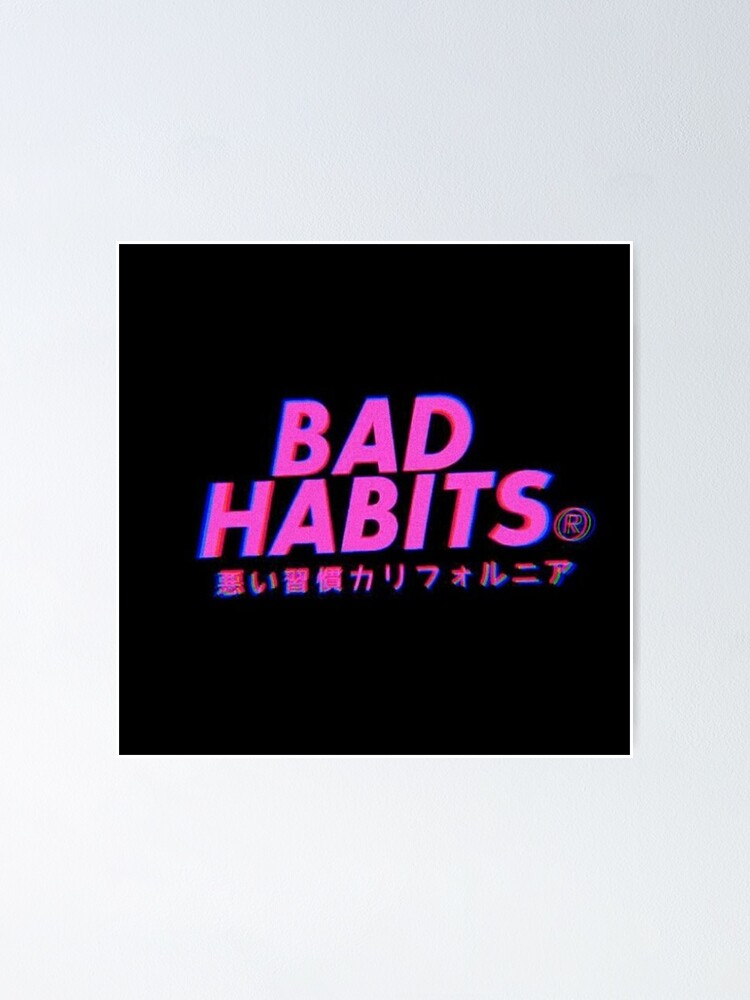 "Bad habits poster" Poster by jersiexo | Redbubble
