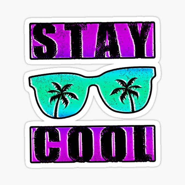 "STAY COOL" Sticker for Sale by BobbyG305 | Redbubble