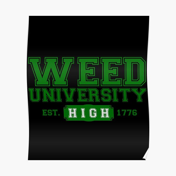 "Weed University " Poster by DIRTYDUNNZ | Redbubble