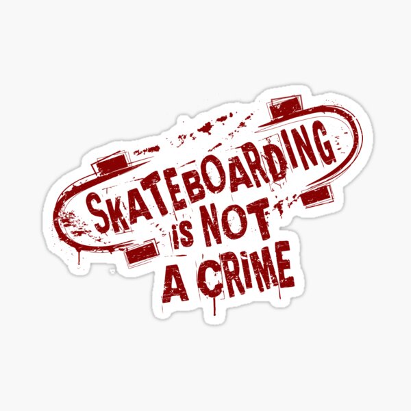 Skateboarding Is Not A Crime Stickers | Redbubble