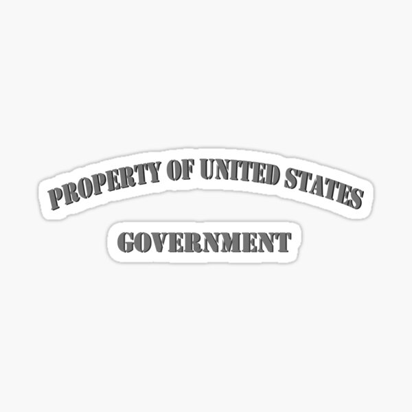 "Property of US Government" Sticker for Sale by ChipMcFarlane | Redbubble