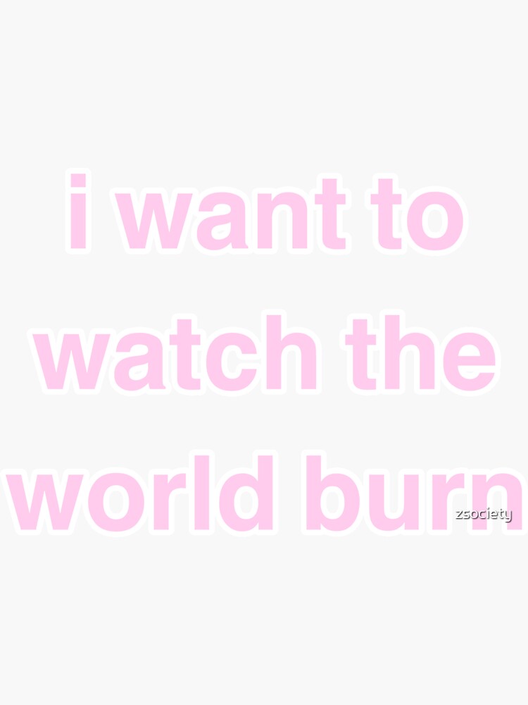 "i want to watch the world burn- mean girls broadway" Sticker for Sale ...