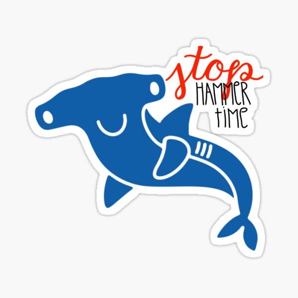 "Stop Hammer Time Shark" Sticker for Sale by maddie55meadows | Redbubble