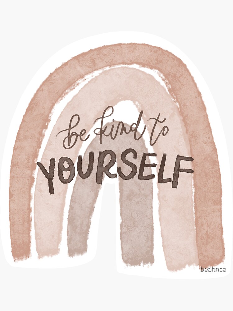 "Be Kind to Yourself Rainbow Sticker" Sticker for Sale by beahnce ...