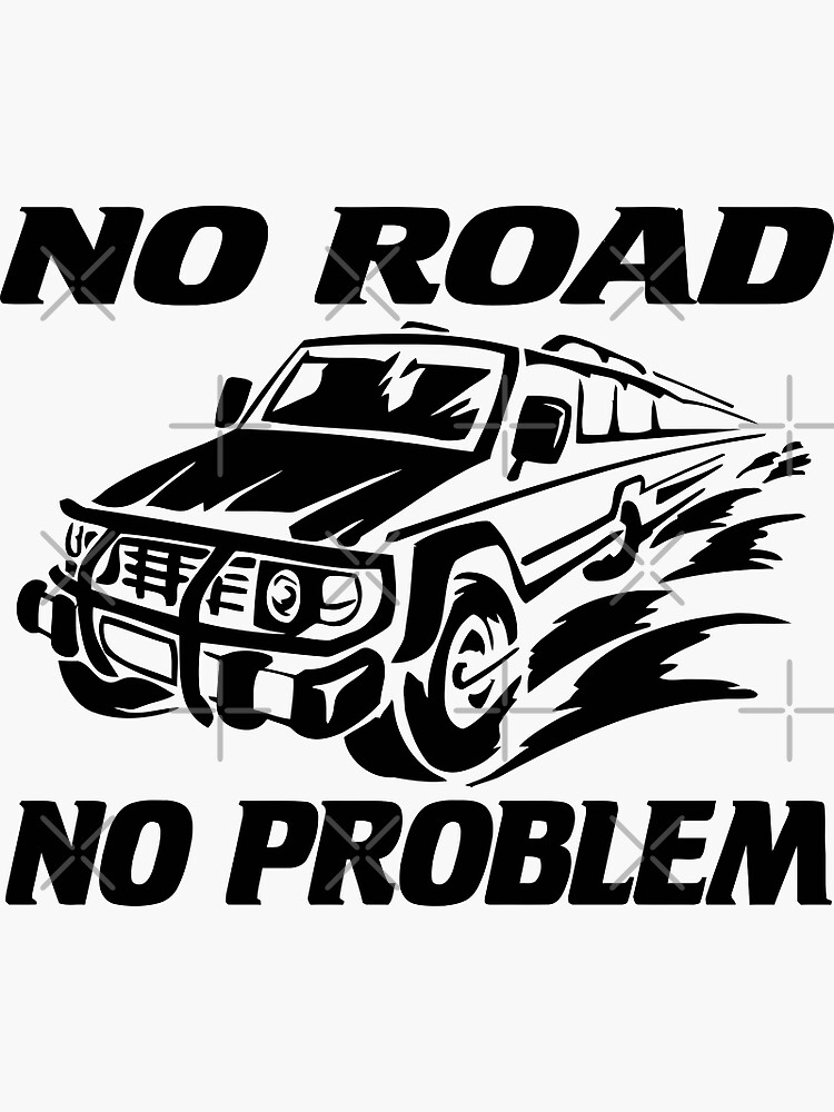 "No Road No Problem" Sticker for Sale by Sarged | Redbubble