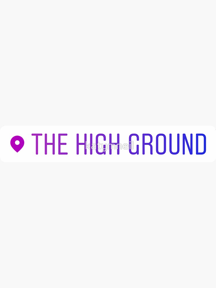 "The High Ground" Sticker for Sale by katymneil | Redbubble