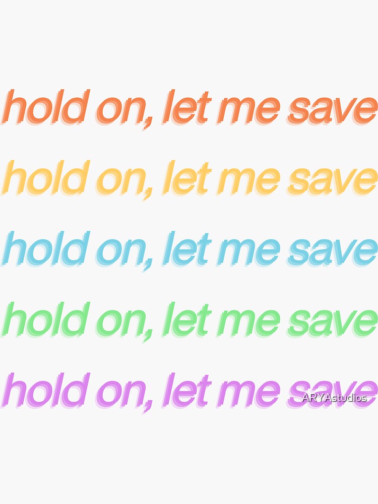"Hold on let me save" Sticker for Sale by ARYAstudios | Redbubble