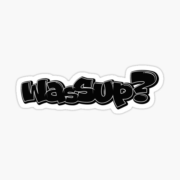 "Wassup Sticker" Sticker for Sale by Sarged | Redbubble