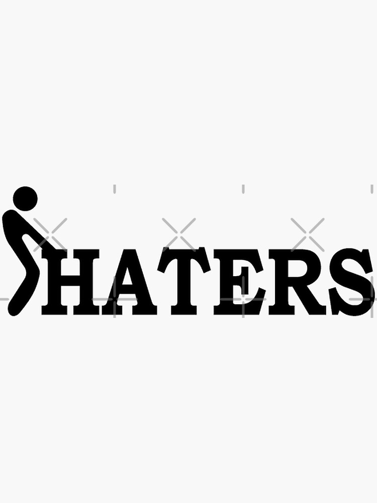 "Haters Sticker" Sticker for Sale by Sarged | Redbubble