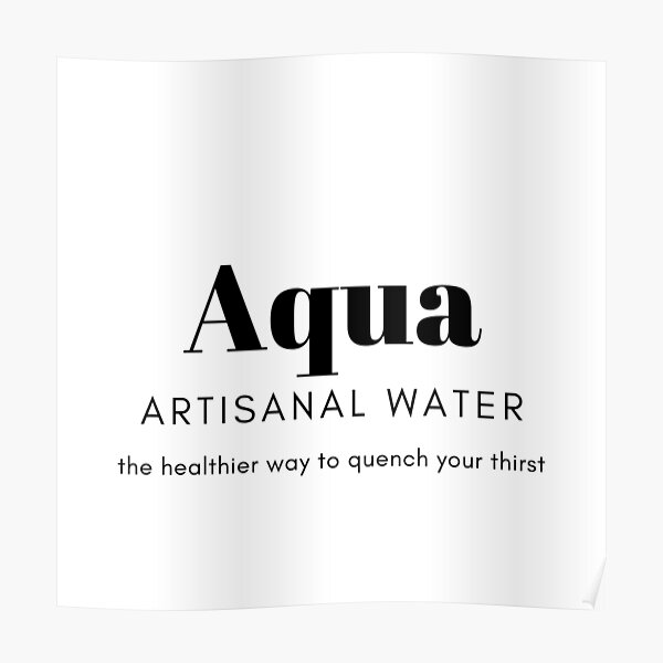 "Aqua Artisanal Water: healthier way to quench your thirst" Poster by ...