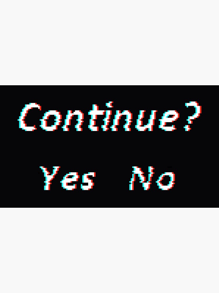 "Continue? Yes or No Video Game Screen" Sticker for Sale by colbinius ...