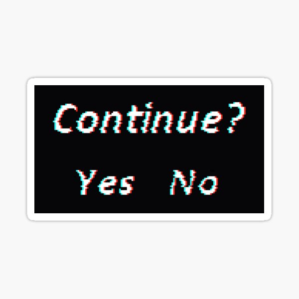 "Continue? Yes or No Video Game Screen" Sticker for Sale by colbinius ...
