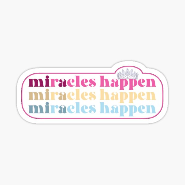 "Miracles Happen " Sticker for Sale by PBradenH | Redbubble