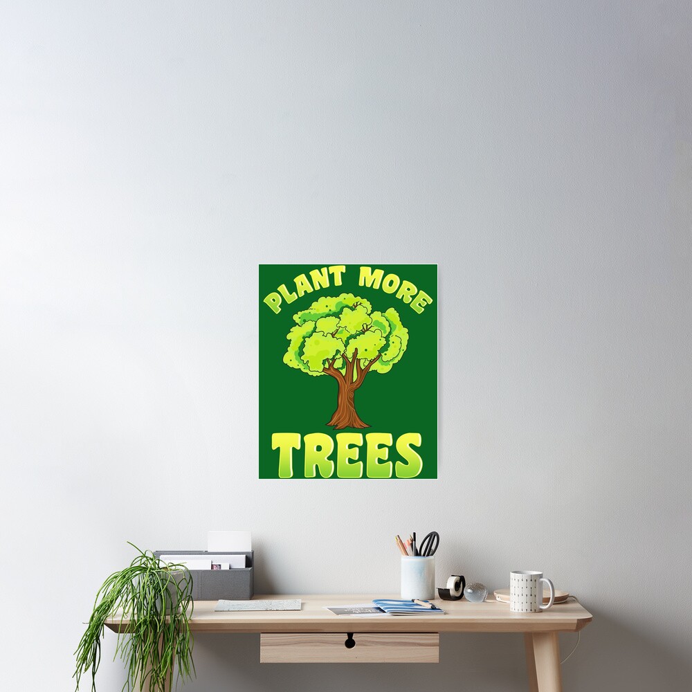 "Plant More Trees, Save The Earth " Poster for Sale by Vintagemashup ...