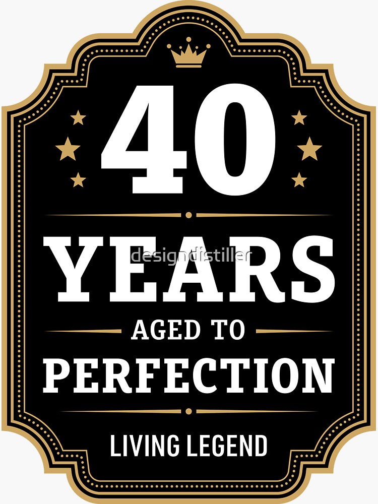 "40 YEARS | AGED TO PERFECTION | LIVING LEGEND" Sticker by ...