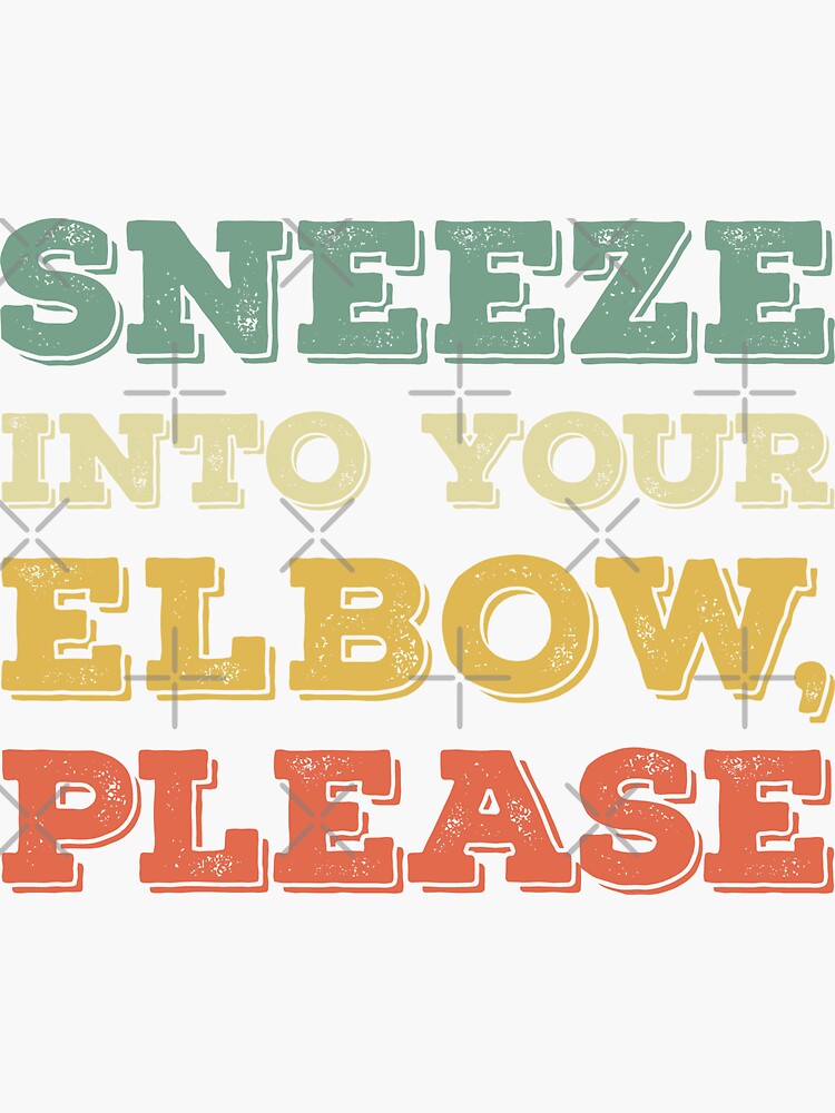 " Sneeze Into Your Elbow, Please" Sticker for Sale by KNEI | Redbubble
