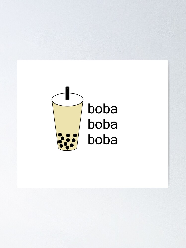 "boba boba boba" Poster by vincentm8 | Redbubble