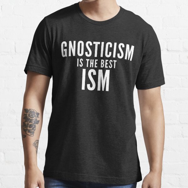 "Gnosticism is the Best Ism" T-shirt for Sale by QCuLT | Redbubble ...
