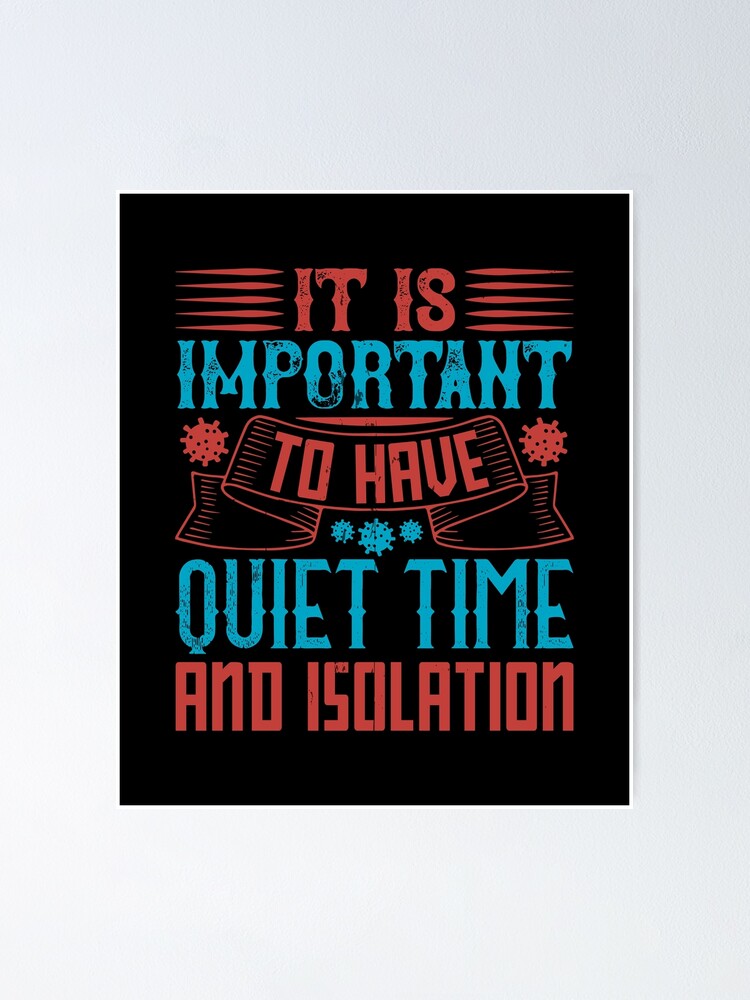 "It is important to have quiet time and isolation" Poster for Sale by ...