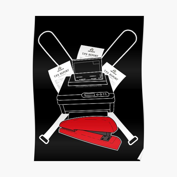 "The Stapler, the Printer and the TPS Report" Poster by McPod | Redbubble