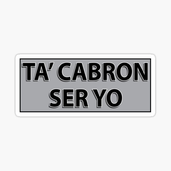 "TA CABRON SER YO" Sticker by estudio3e | Redbubble