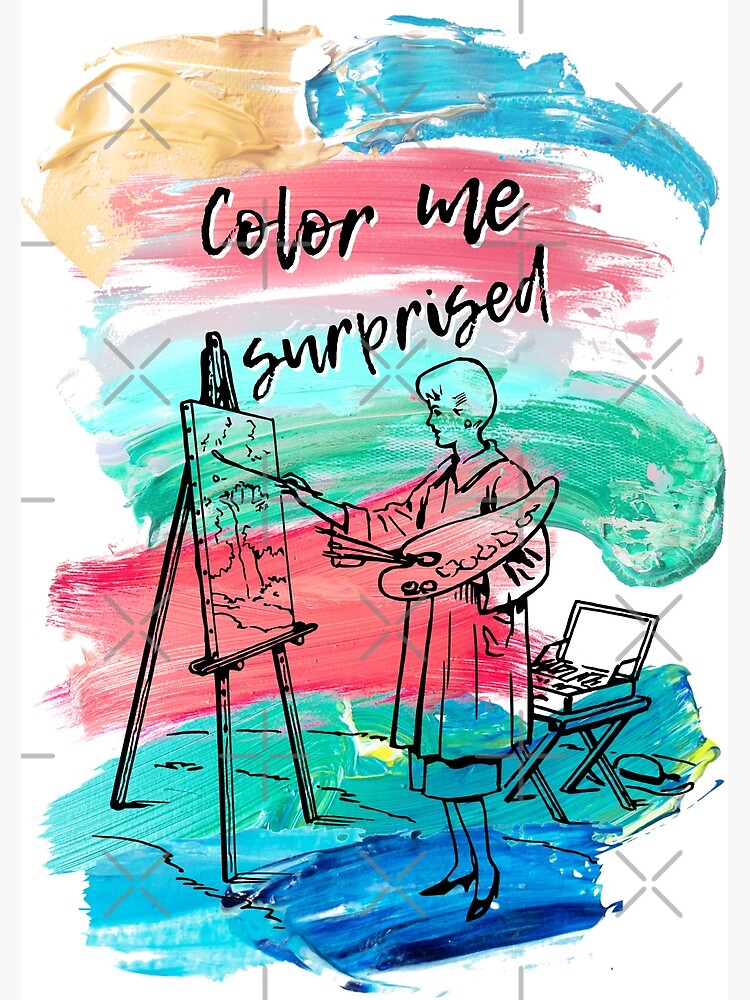 "Color me surprised painting design" Poster for Sale by AngielskiSzept ...