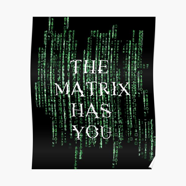"The matrix has you - Matrix" Poster by Cauto-DiPelo | Redbubble