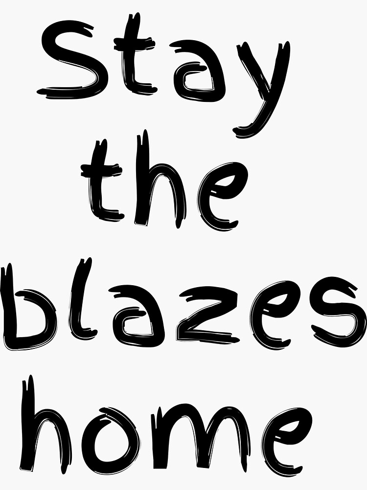 "Stay the Blazes Home | Nova Scotia Premier Stephen McNeil" Sticker by ...