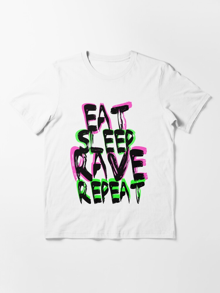 "eat, sleep, rave, repeat, t-shirt" T-shirt by Nicnak85 | Redbubble