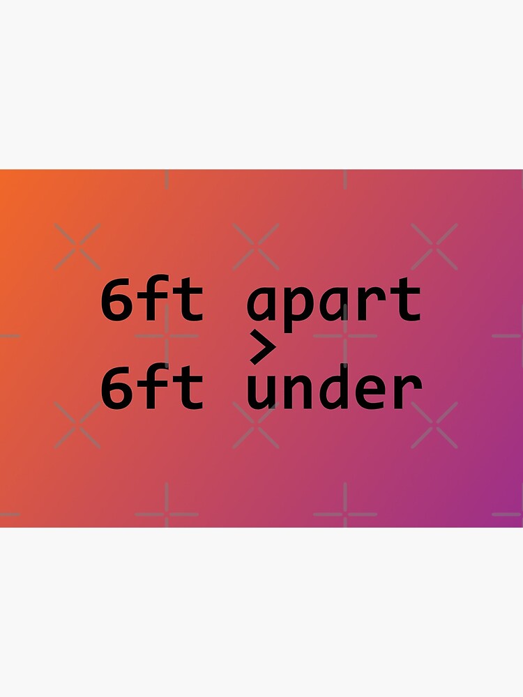 "6 Feet Apart Greater Than 6 Feet Under - Funny Face Masks" Mask for ...