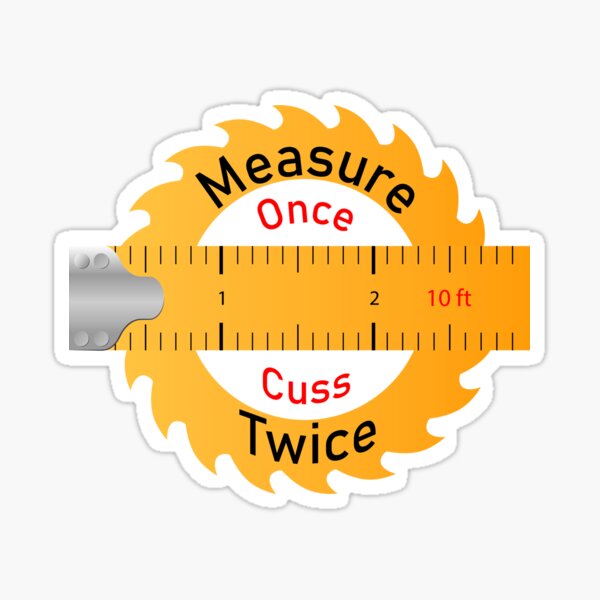 Funny Measure Once Cuss Twice Stickers | Redbubble