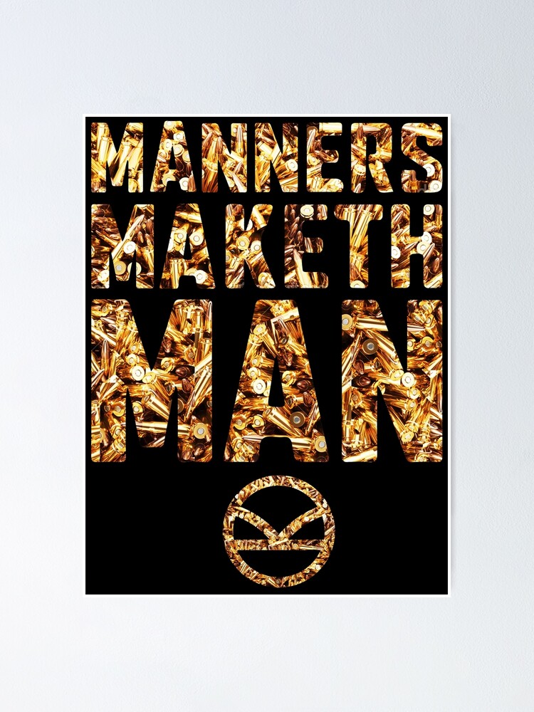 "Manners Maketh Man" Poster by Robert-E-Acuna | Redbubble